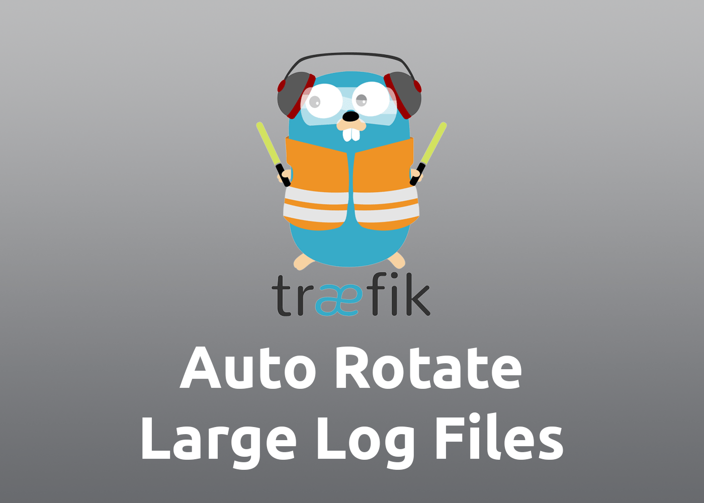 Traefik: Automatically Logrotate Large (Access) Log Files
